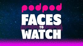 Two weeks to go for entries to PodPod’s Faces To Watch