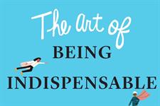 How to become indispensable at work