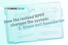 How the revised NPPF changes the system: 2. Green belt boundaries ...