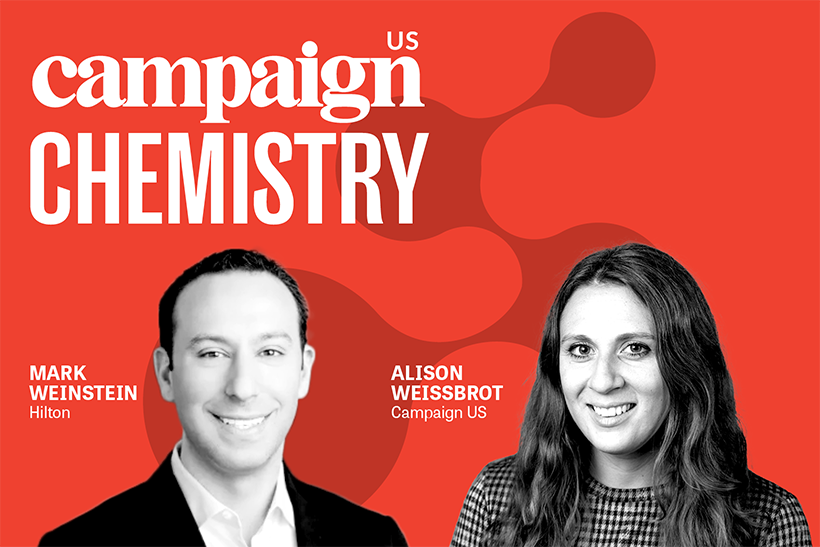 Campaign Chemistry: Hilton CMO Mark Weinstein | Campaign US