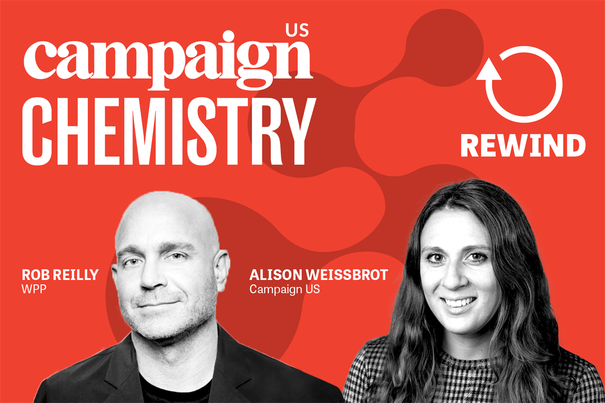 Campaign Chemistry Rewind: WPP’s chief creative officer Rob Reilly ...