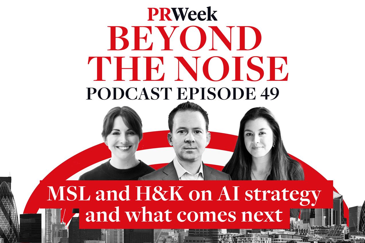 ‘We’re turning up the heat on AI’ – MSL and H&K on PRWeek podcast | PR Week UK