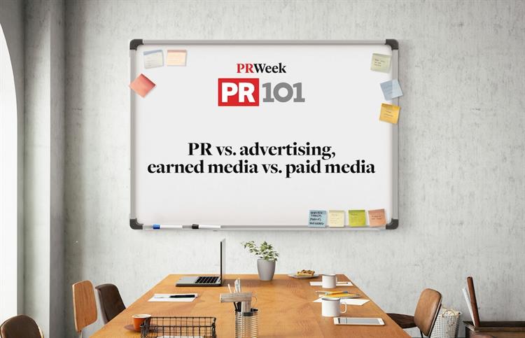 PR 101: PR versus advertising, earned media versus paid media | PR Week