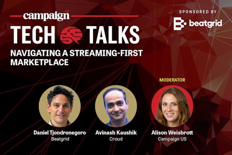 Campaign US Tech Talks: Navigating a streaming-first marketplace ...