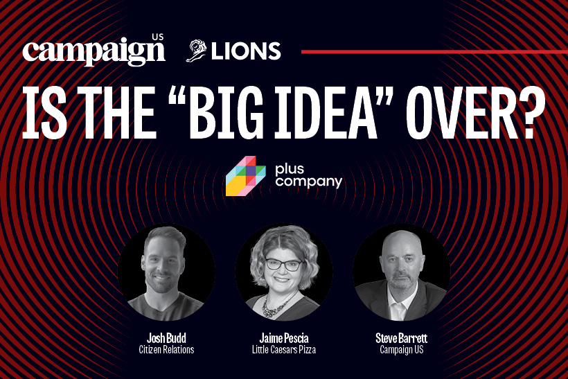 Is The “Big Idea” Over? | Campaign US