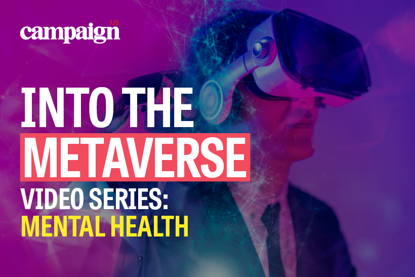 WATCH: Into the Metaverse: Mental Health | Campaign US WATCH: Into the Metaverse: Mental Health | Campaign US
