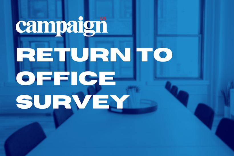 Campaign US’ return to office survey is now open | Campaign US